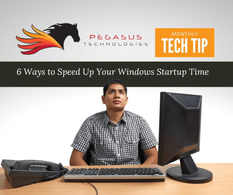 6 Ways to Speed Up Your Windows Startup Time - Pegasus Technologies
